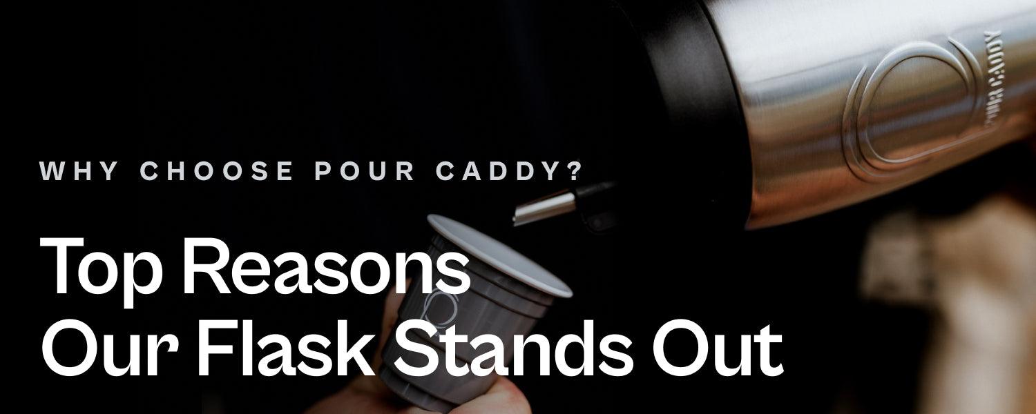 Why Choose Pour Caddy? Top Reasons Our Flask Stands Out